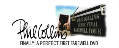 Phil Collins - Finally: The First Farewell Tour (2004) - 2DVD review : Genesis News Com [it]