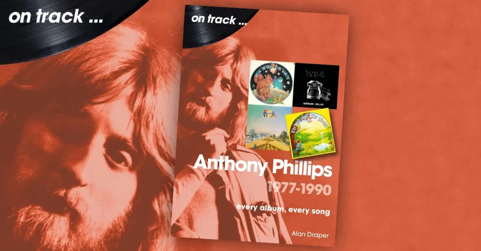 Anthony Phillips: "On Track" book out 28 March - Genesis News Com [it ...