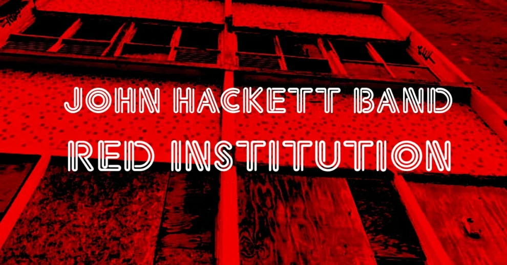 John Hackett Band: New album "Red Institution" - Genesis News Com [it ...
