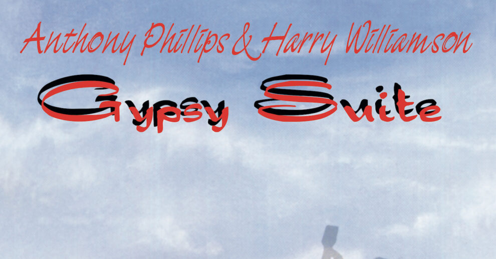 Anthony Phillips & Harry Williamson: "Gypsy Suite" remaster - Genesis ...