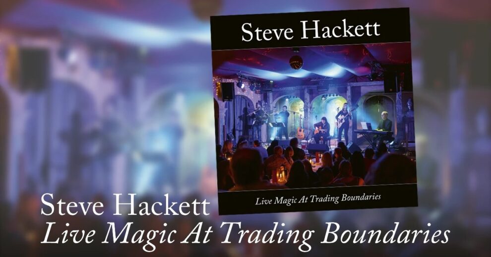 Steve Hackett: "Live Magic At Trading Boundaries" announced - Genesis ...